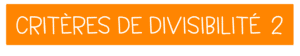 Ateliers autonomes – Calcul – les critères de divisibilité